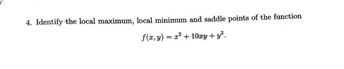 Solved 4. Identify the local maximum, local minimum and | Chegg.com