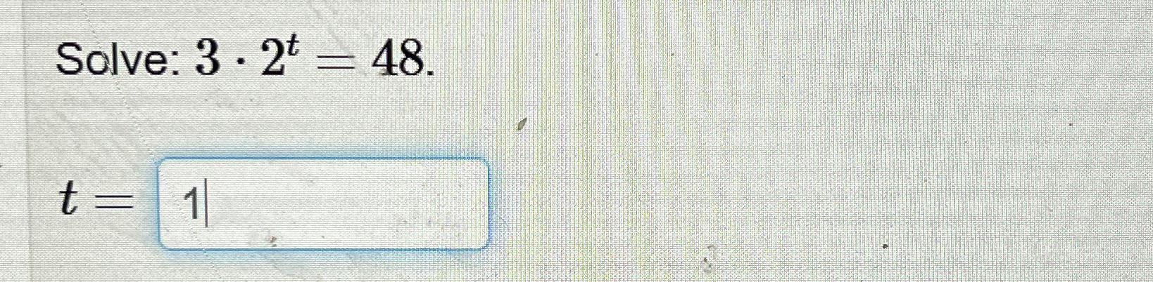 Solved Solve: 3*2t=48t= | Chegg.com