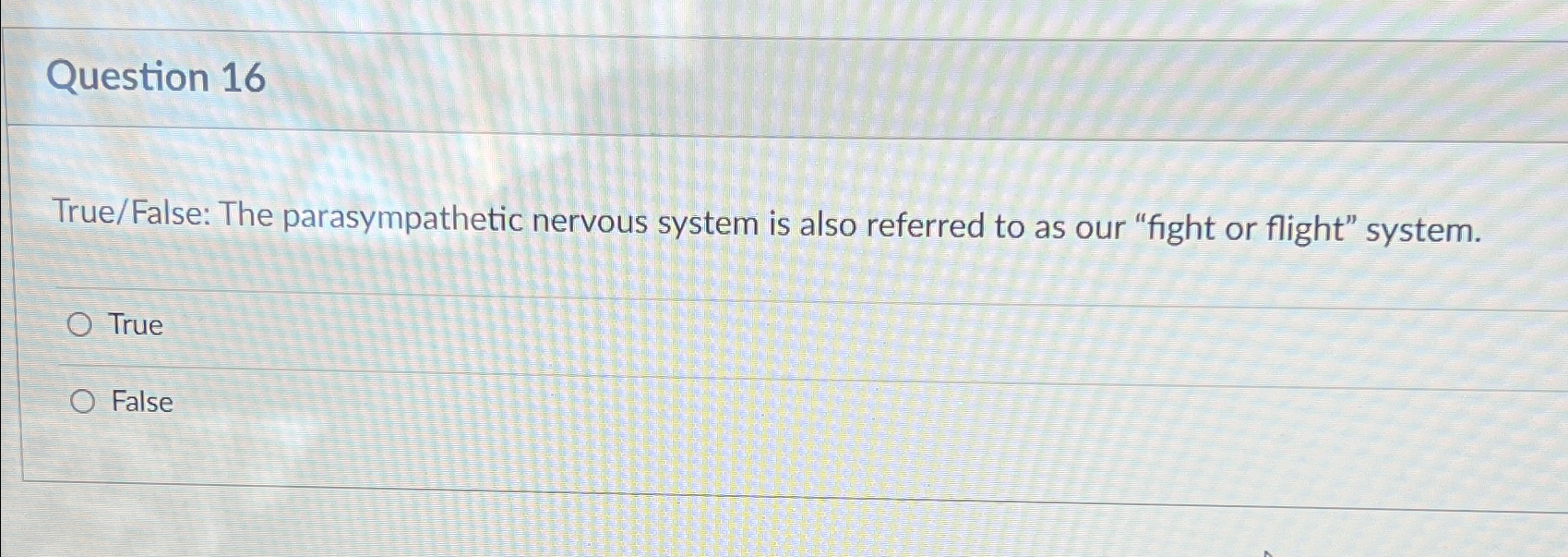 Solved Question 16True/False: The parasympathetic nervous | Chegg.com