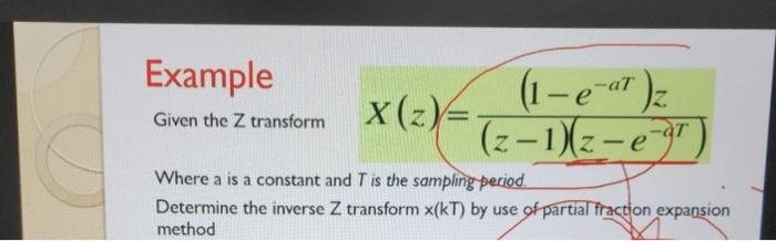 Solved Example Given the Z transform | Chegg.com