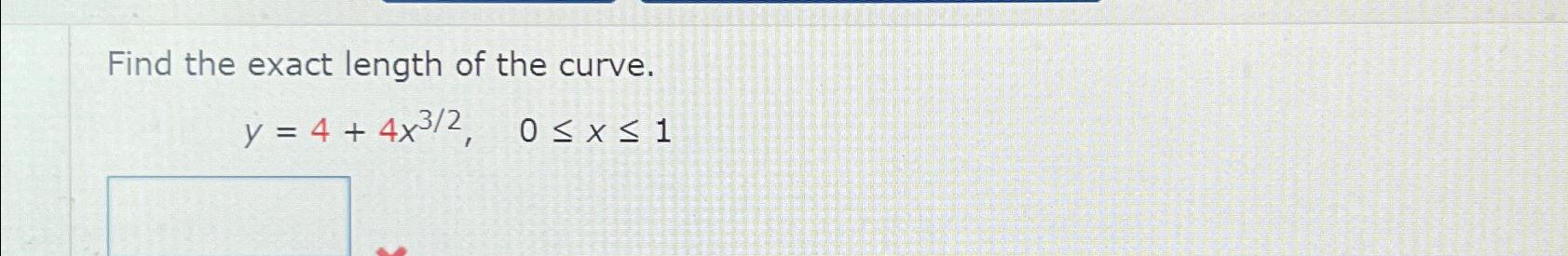 Solved Find the exact length of the curve.y=4+4x32,0≤x≤1 | Chegg.com