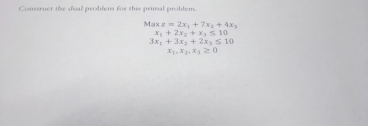 Solved Construct the dual problem for this primal | Chegg.com