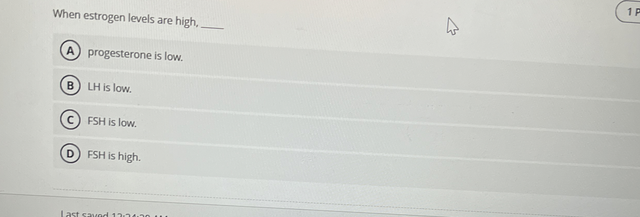 Solved When estrogen levels are high, q,progesterone is | Chegg.com