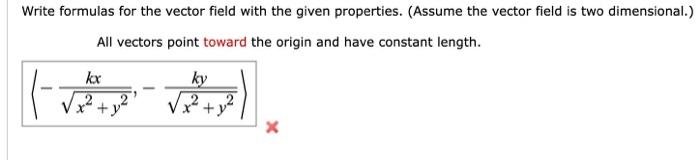 Solved Write formulas for the vector field with the given | Chegg.com Solved Write formulas for the vector field with the given | Chegg.com
