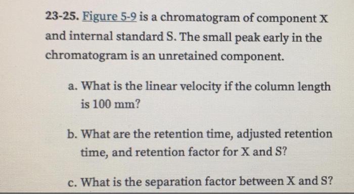 23-25. Figure 5-9 is a chromatogram of component X | Chegg.com