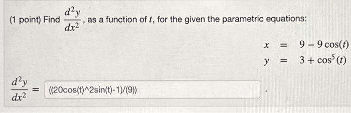 Solved (1 point) Find dx2d2y, as a function of t, for the | Chegg.com