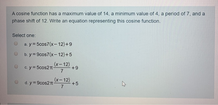 Solved A Cosine Function Has A Maximum Value Of 14 A