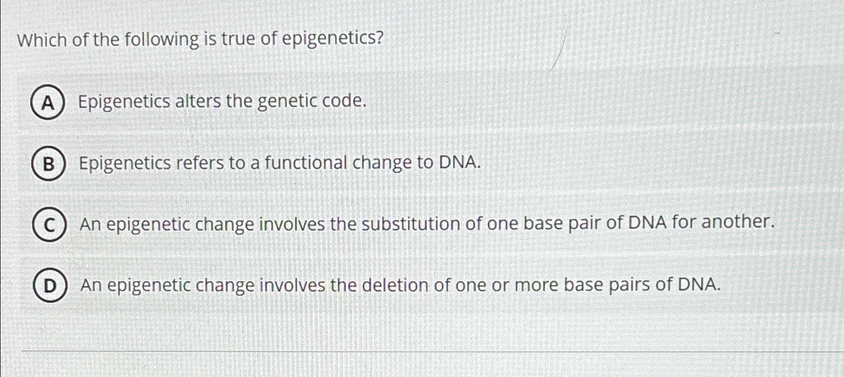 Which of the following is true of epigenetics?A | Chegg.com