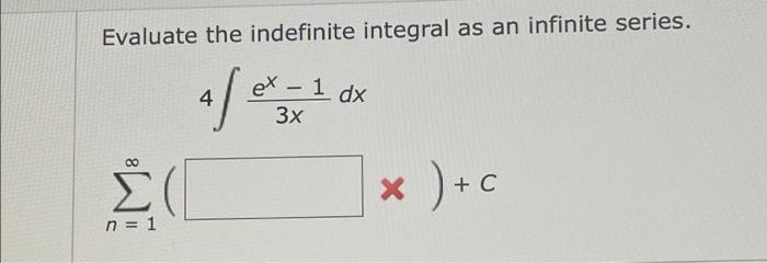 Solved Evaluate the indefinite integral as an infinite | Chegg.com