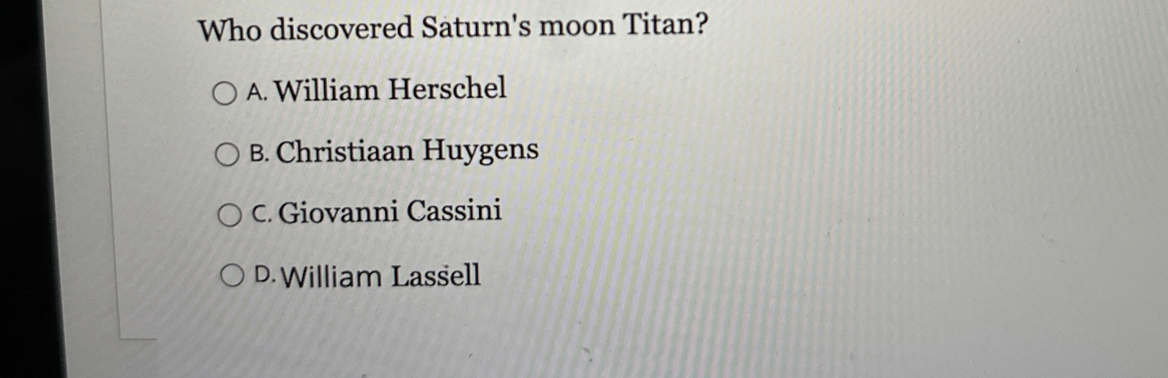 Solved Who discovered Saturn's moon Titan?A. ﻿William | Chegg.com
