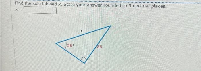 Solved Find the side labeled x. State your answer rounded to | Chegg.com