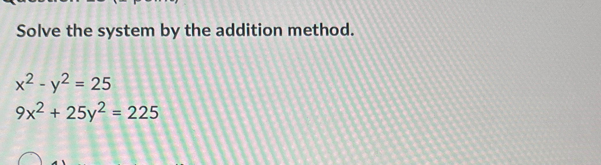 Solved Solve the system by the addition | Chegg.com