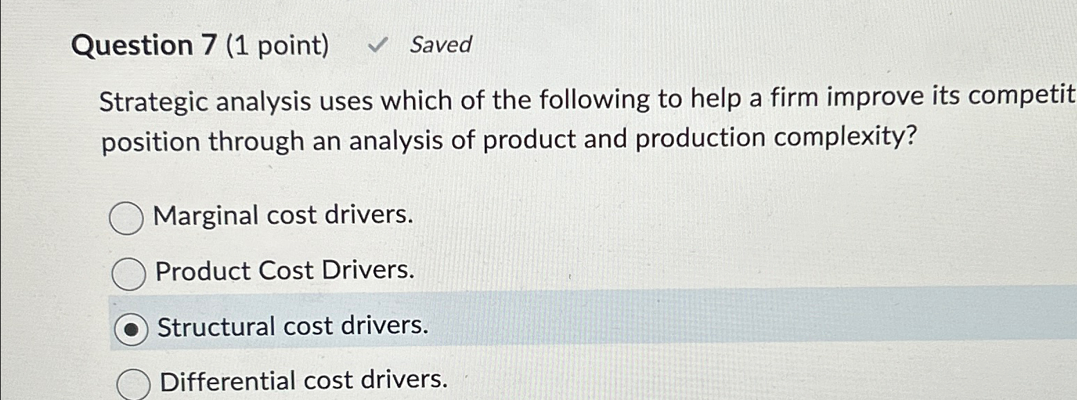 Solved Question 7 (1 ﻿point) ﻿SavedStrategic analysis uses | Chegg.com