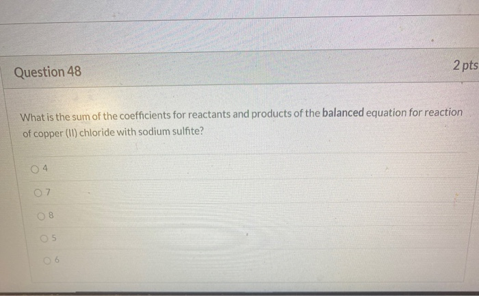 Solved 2 pts Question 48 What is the sum of the coefficients | Chegg.com