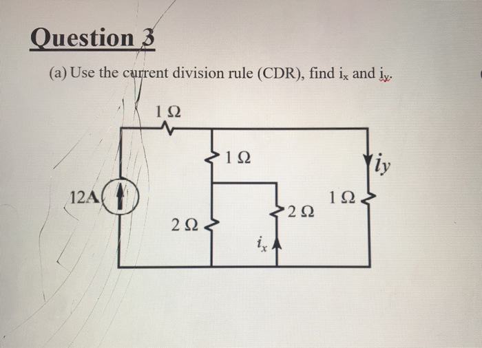 Solved Question 3 (a) Use the current division rule (CDR), | Chegg.com