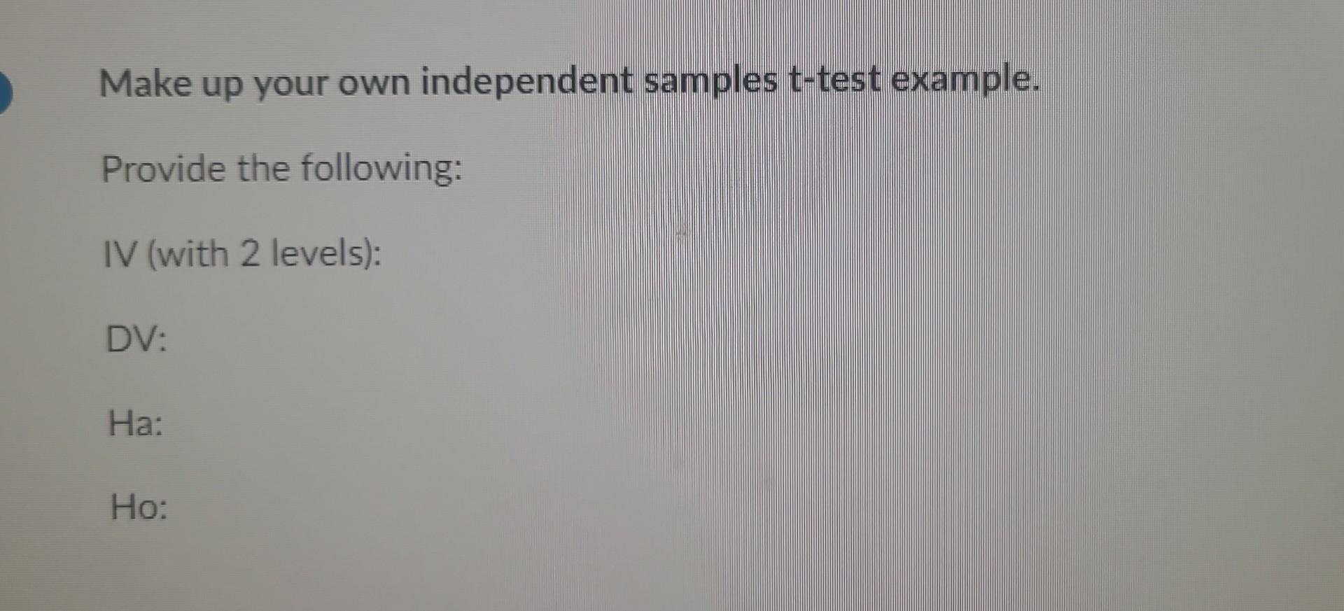 Solved Make Up Your Own Independent Samples T Test Example
