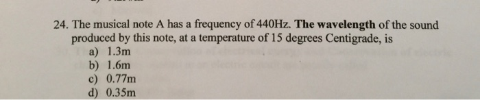 Solved 24. The musical note A has a frequency of 440Hz. The | Chegg.com