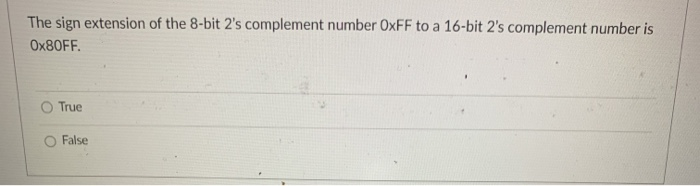 Solved The sign extension of the 8-bit 2's complement number | Chegg.com