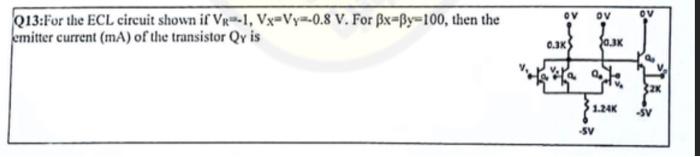 Q13:For the ECL circuit shown if VR=−1,VX=VY=0.8 V. | Chegg.com