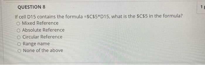 Solved 12 QUESTION 8 If cell D15 contains the formula | Chegg.com