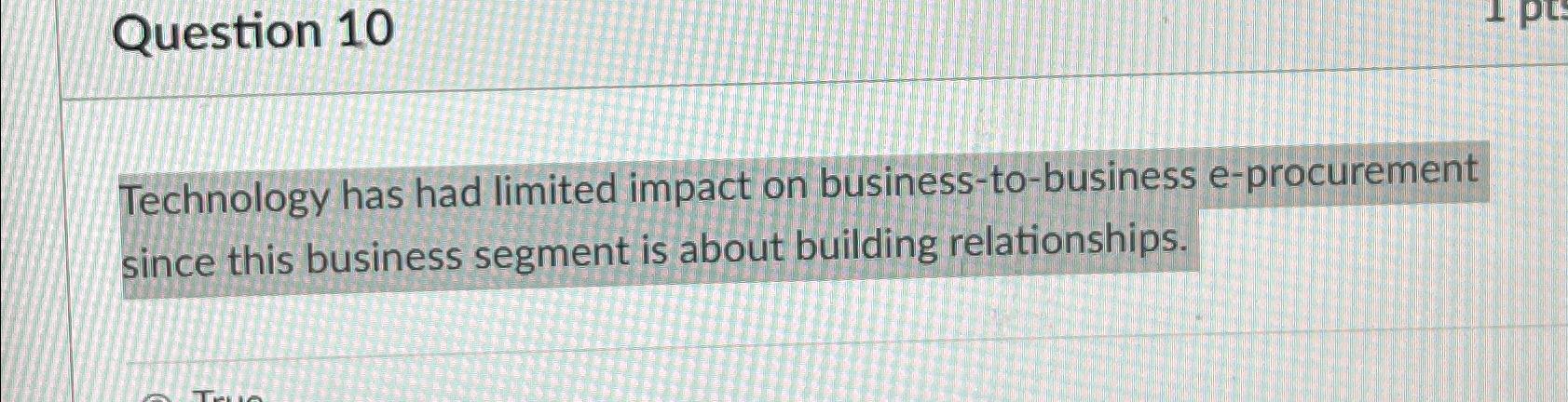 Solved Question 10Technology has had limited impact on | Chegg.com