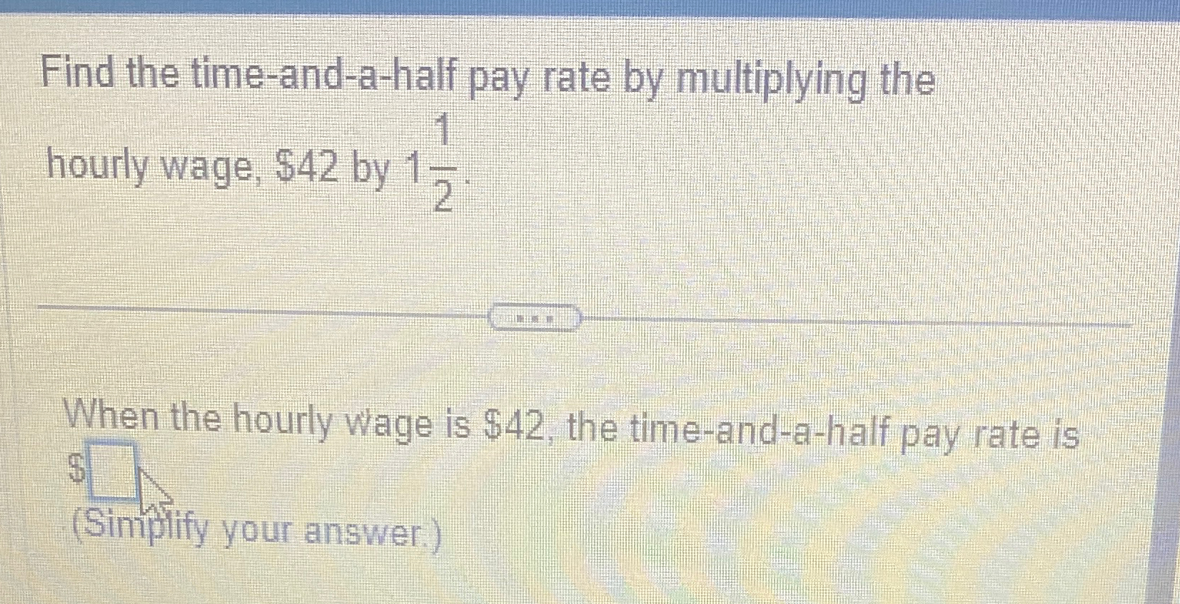 Solved Find the time-and-a-half pay rate by multiplying the | Chegg.com