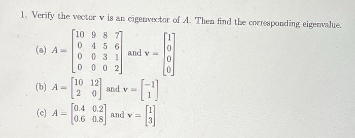 Solved 1. Verify the vector v is an eigenvector of A. Then | Chegg.com
