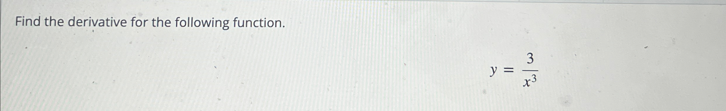 Solved Find the derivative for the following function.y=3x3 | Chegg.com