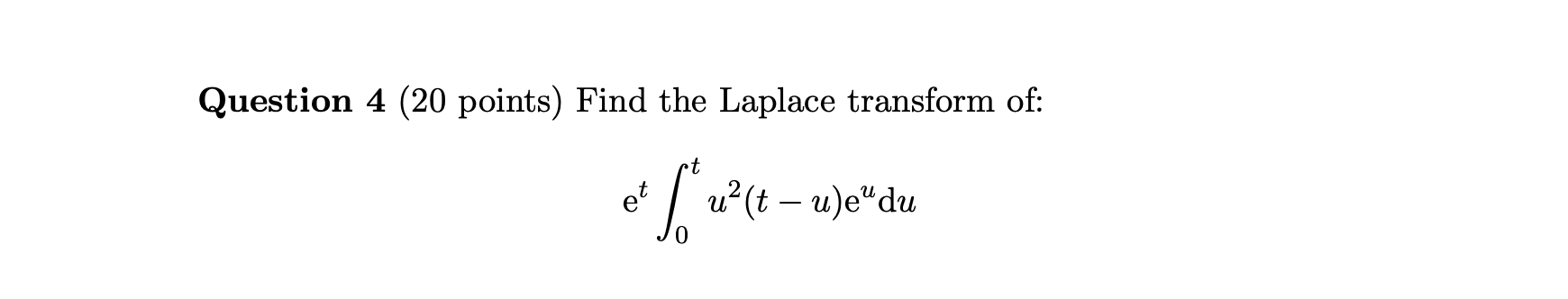 Solved Question 4 (20 ﻿points) ﻿Find the Laplace transform | Chegg.com