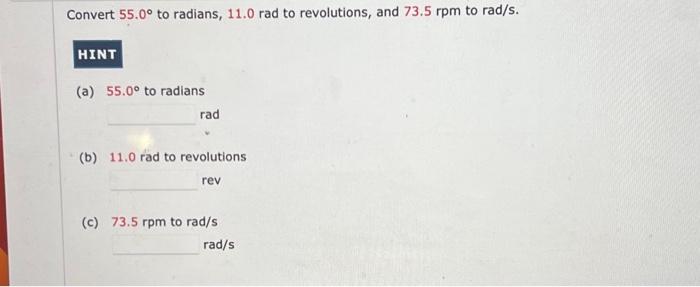 Solved Convert 55.0∘ to radians, 11.0rad to revolutions, and | Chegg.com