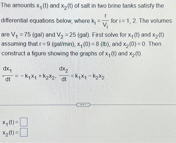 The amounts x1(t) and x2(t) of salt in two brine | Chegg.com