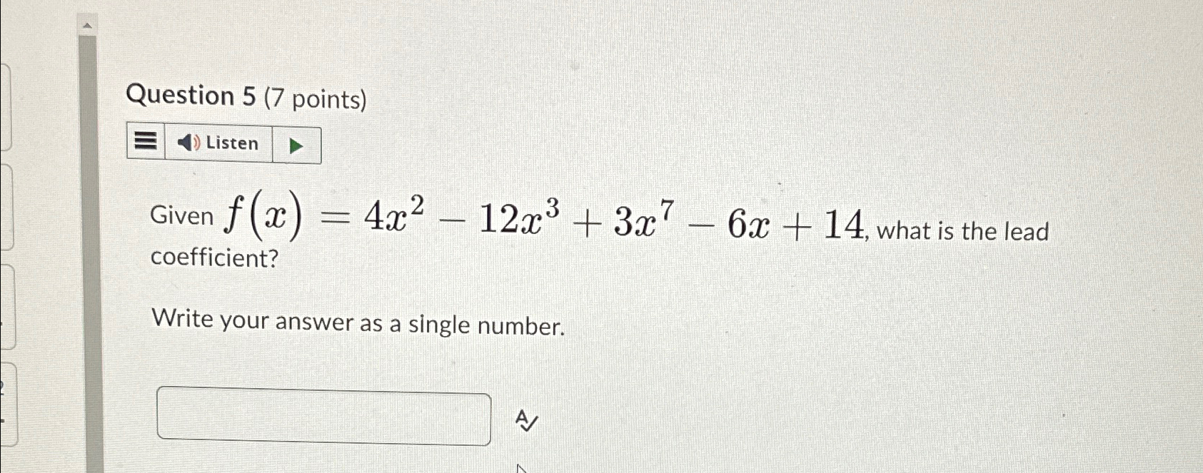 Solved Question 5 (7 ﻿points)Given f(x)=4x2-12x3+3x7-6x+14, | Chegg.com