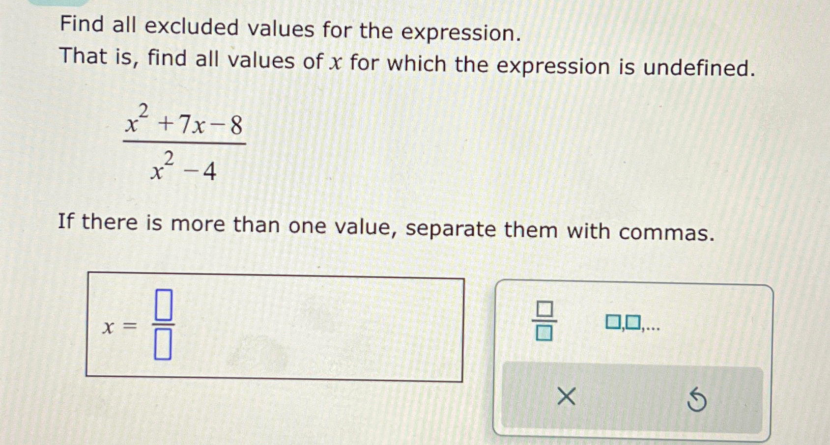 Solved Find all excluded values for the expression.That is, | Chegg.com