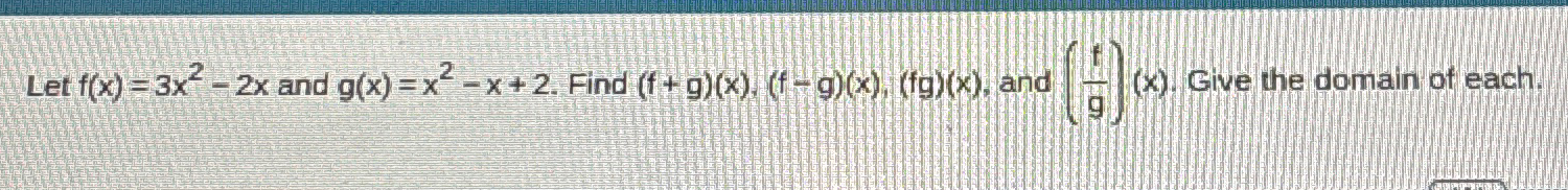 Solved Let f(x)=3x2-2x ﻿and g(x)=x2-x+2. ﻿Find | Chegg.com