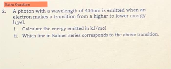 Solved Extra Question 2. A photon with a wavelength of 434nm | Chegg.com