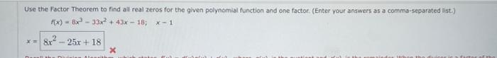 Solved Use the Factor Theorem to find all real zeros for the | Chegg.com