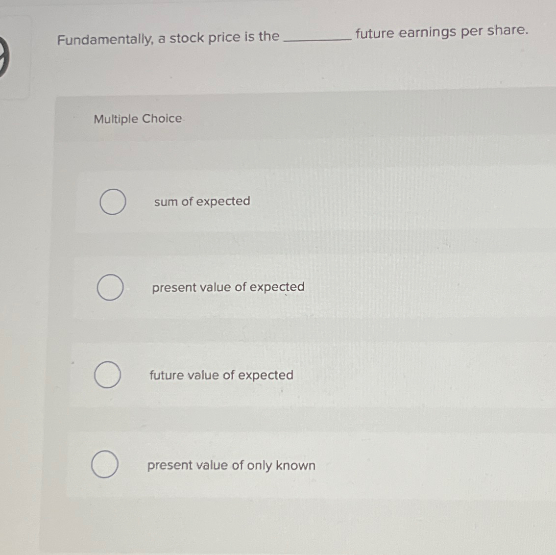 Solved Fundamentally, a stock price is the future earnings | Chegg.com