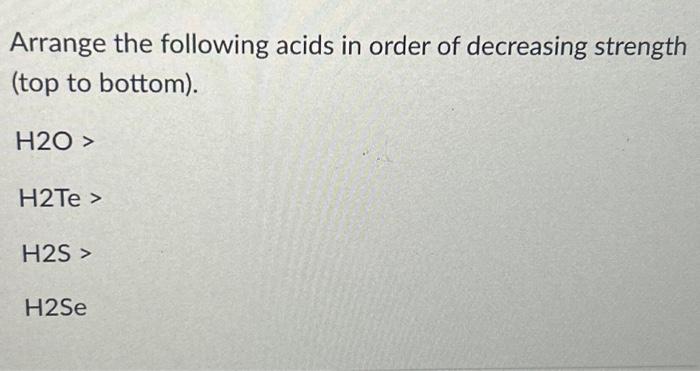 Solved Arrange the following acids in order of decreasing | Chegg.com