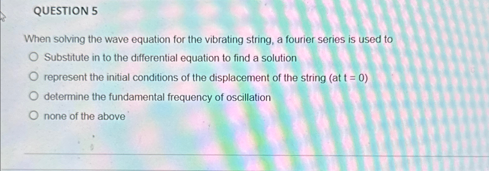 Solved QUESTION 5When solving the wave equation for the | Chegg.com