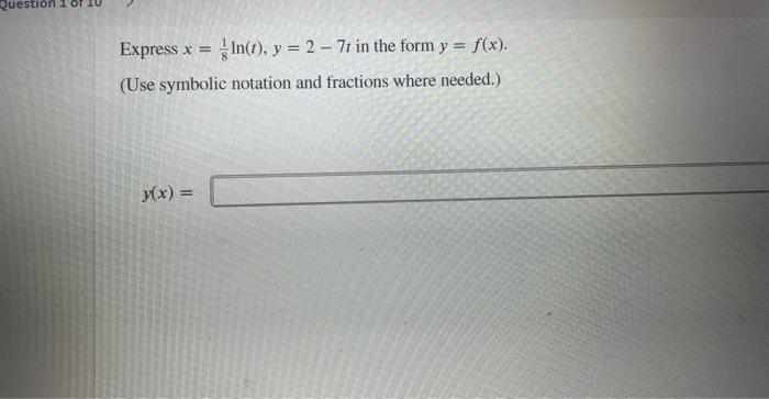 Solved Express x=81ln(t),y=2−7t in the form y=f(x). (Use | Chegg.com