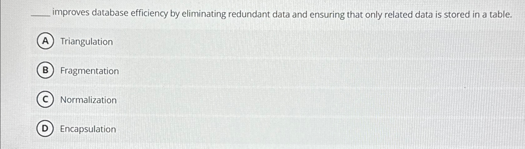 Solved improves database efficiency by eliminating redundant | Chegg.com
