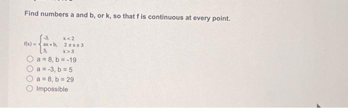 Solved Find numbers a and b, or k, so that f is continuous | Chegg.com