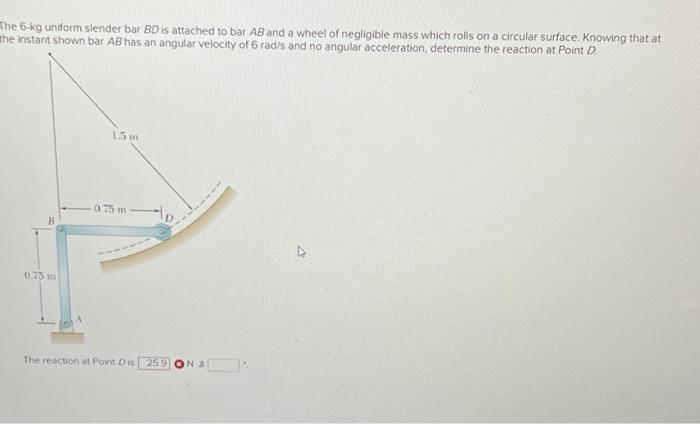 Solved The 6 kg uniform slender bar BD is attached to bar AB | Chegg.com
