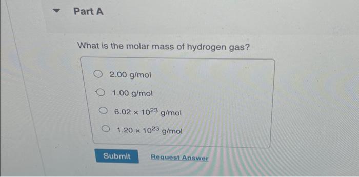 Solved What is the molar mass of hydrogen gas? 2.00 g/mol | Chegg.com