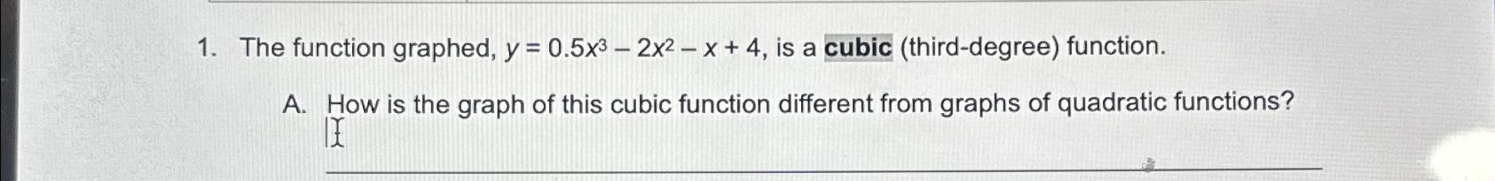 Solved The function graphed, y=0.5x3-2x2-x+4, ﻿is a cubic | Chegg.com