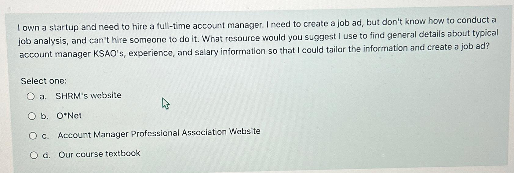 Solved I own a startup and need to hire a full-time account | Chegg.com