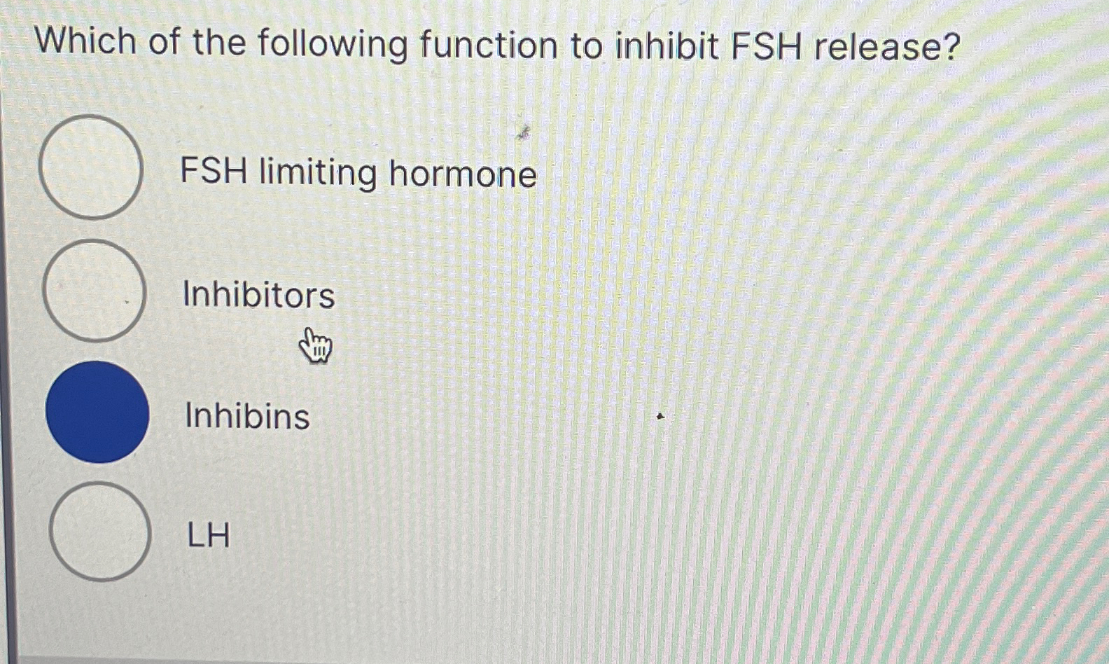 Solved Which of the following function to inhibit FSH | Chegg.com