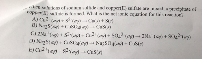 Solved: When Solutions Of Sodium Sulfide And Copper(II) Su... | Chegg.com