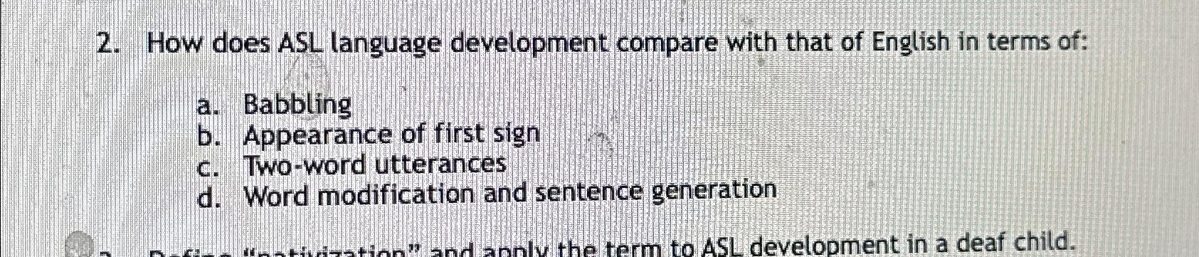 Solved How does ASL language development compare with that | Chegg.com