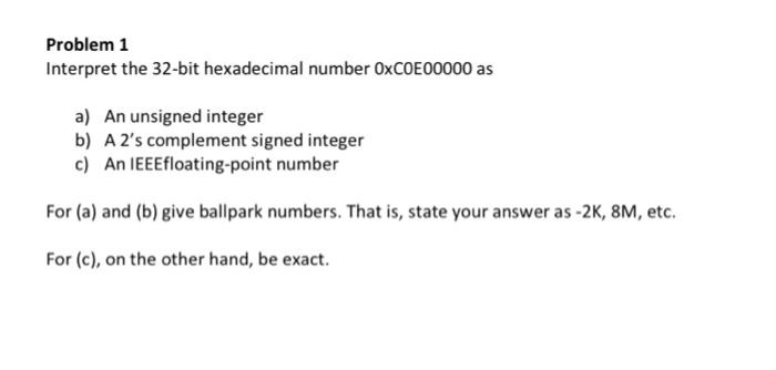 Solved Problem 1 Interpret the 32-bit hexadecimal number | Chegg.com